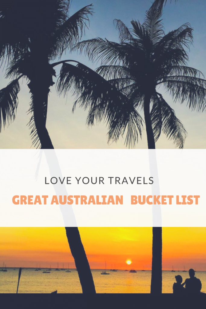 Our Great Australian Bucket List – Love Your Travels